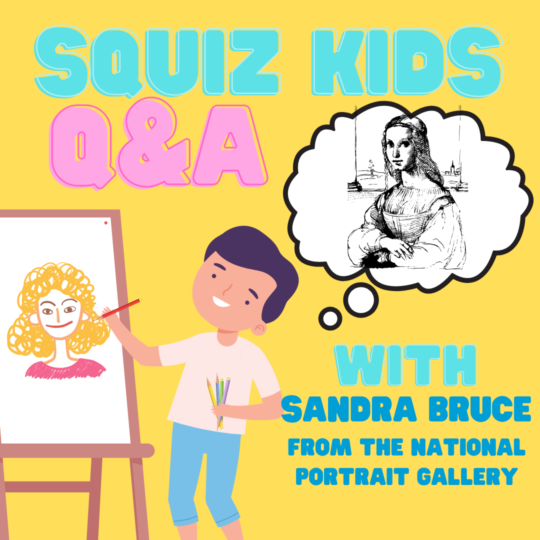 Squiz Kids Q+A with Sandra Bruce, National Portrait Gallery - Squiz Kids