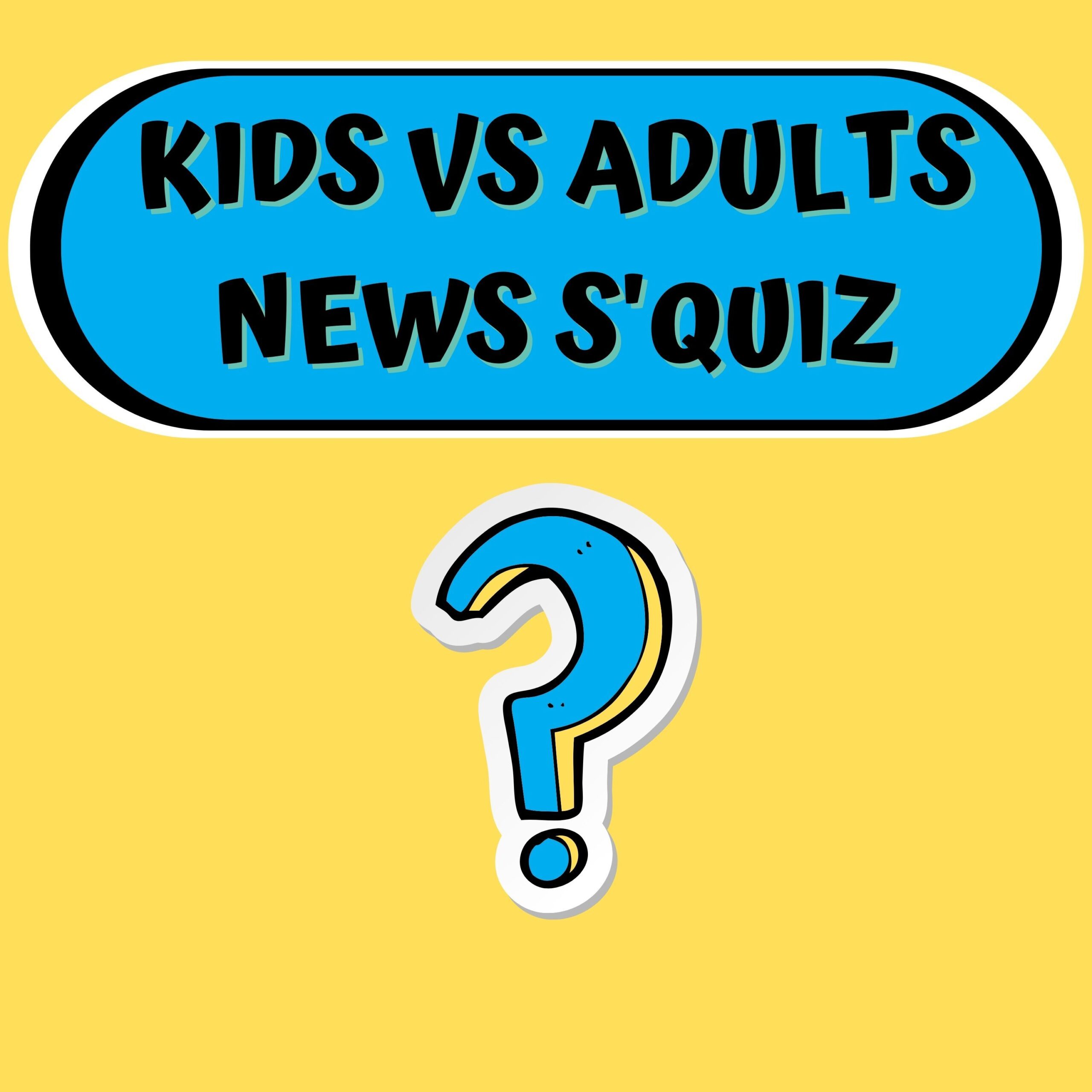 Friday, July 4, 2025 - Kids vs Adults Weekly News S'Quiz