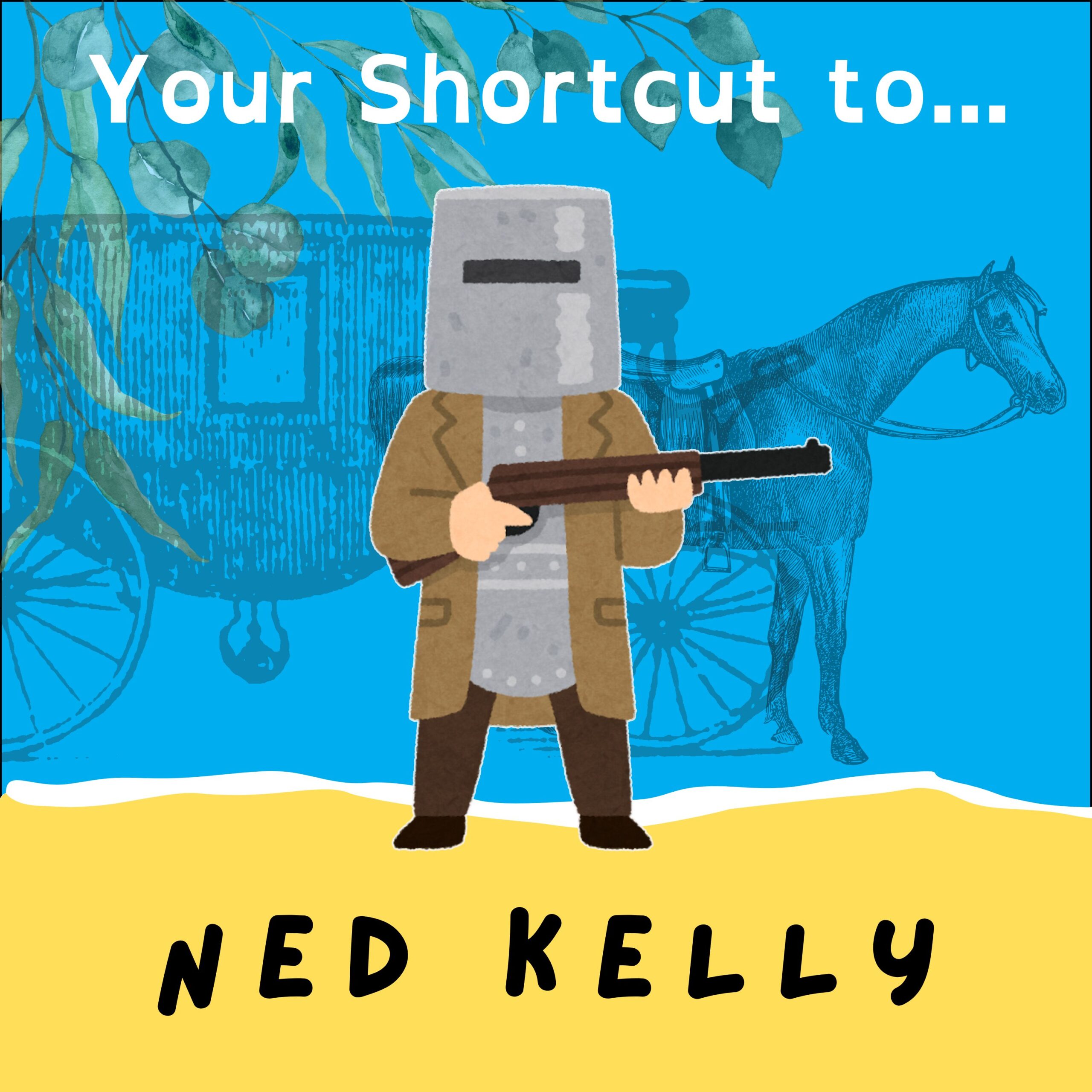 Your Shortcut to... Ned Kelly