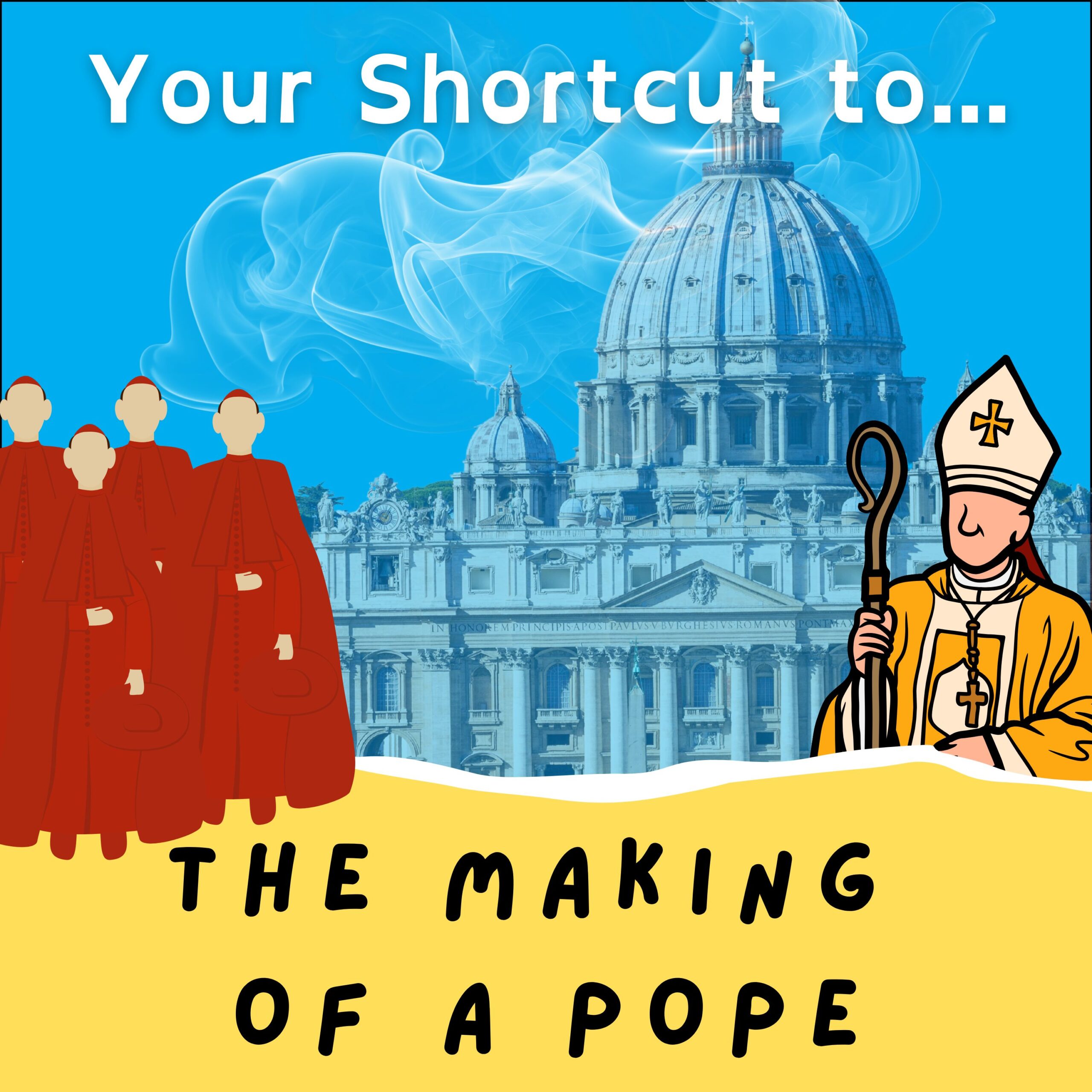 Your Shortcut to... The Making of a Pope